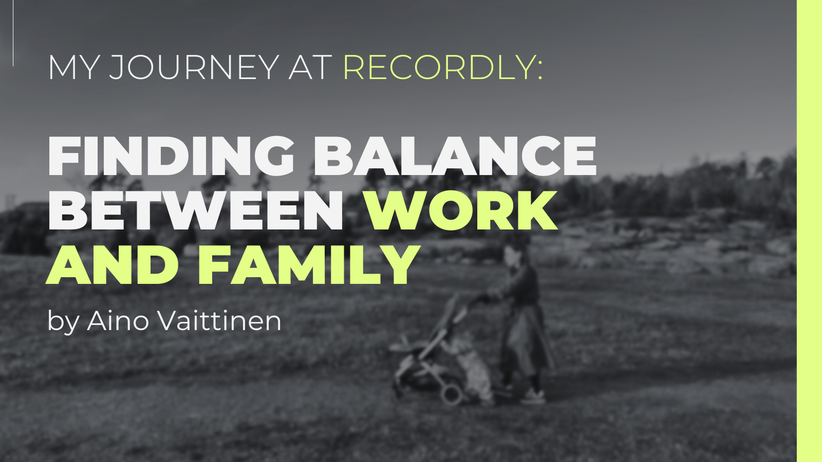 Finding balance between work and family: My journey at Recordly